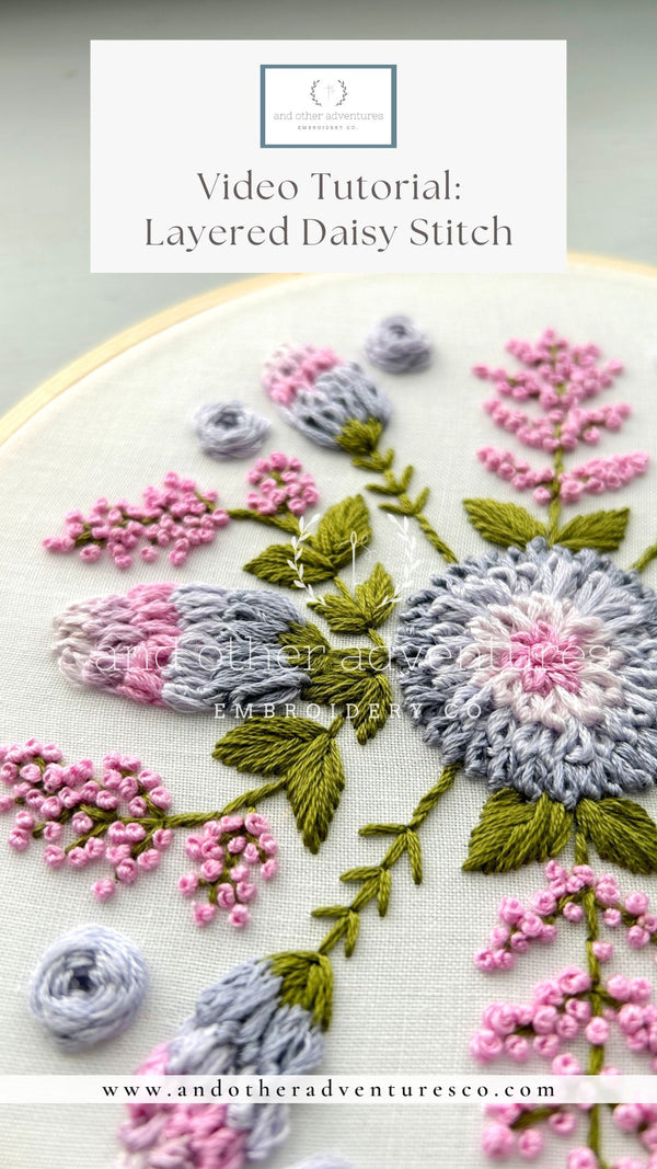 Video Tutorial: Layered Daisy Stitch - And Other Adventures Embroidery Co